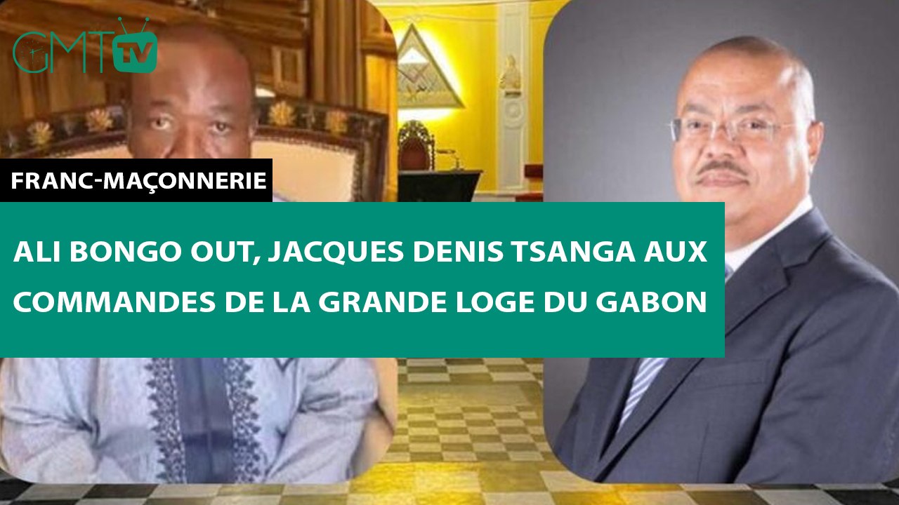 [#Reportage] Franc-maçonnerie : Ali Bongo out, Jacques Denis Tsanga aux ...
