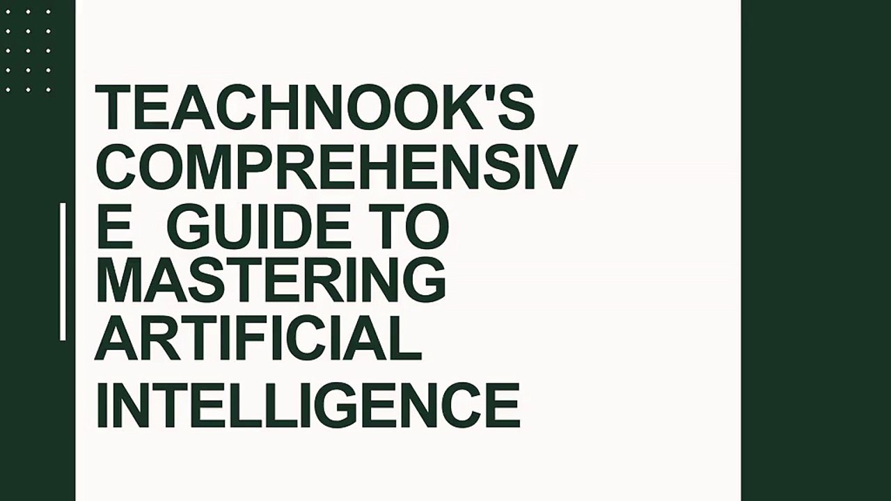 Teachnook's Comprehensive Guide to Mastering Artificial Intelligence - video Dailymotion