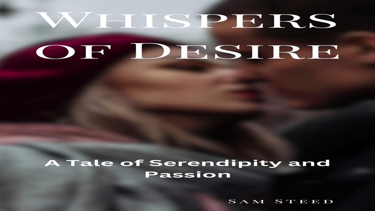 Listen to "Whispers of Desire" Audiobook - A Captivating Romantic Journey - video Dailymotion