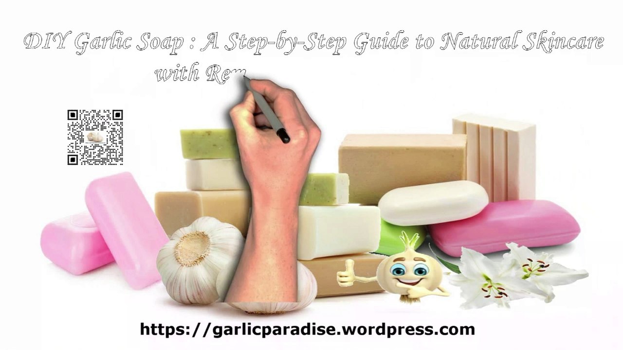 GARLIC PARADISE: A Step-by-Step Guide to DIY Garlic Soap to Natural ...