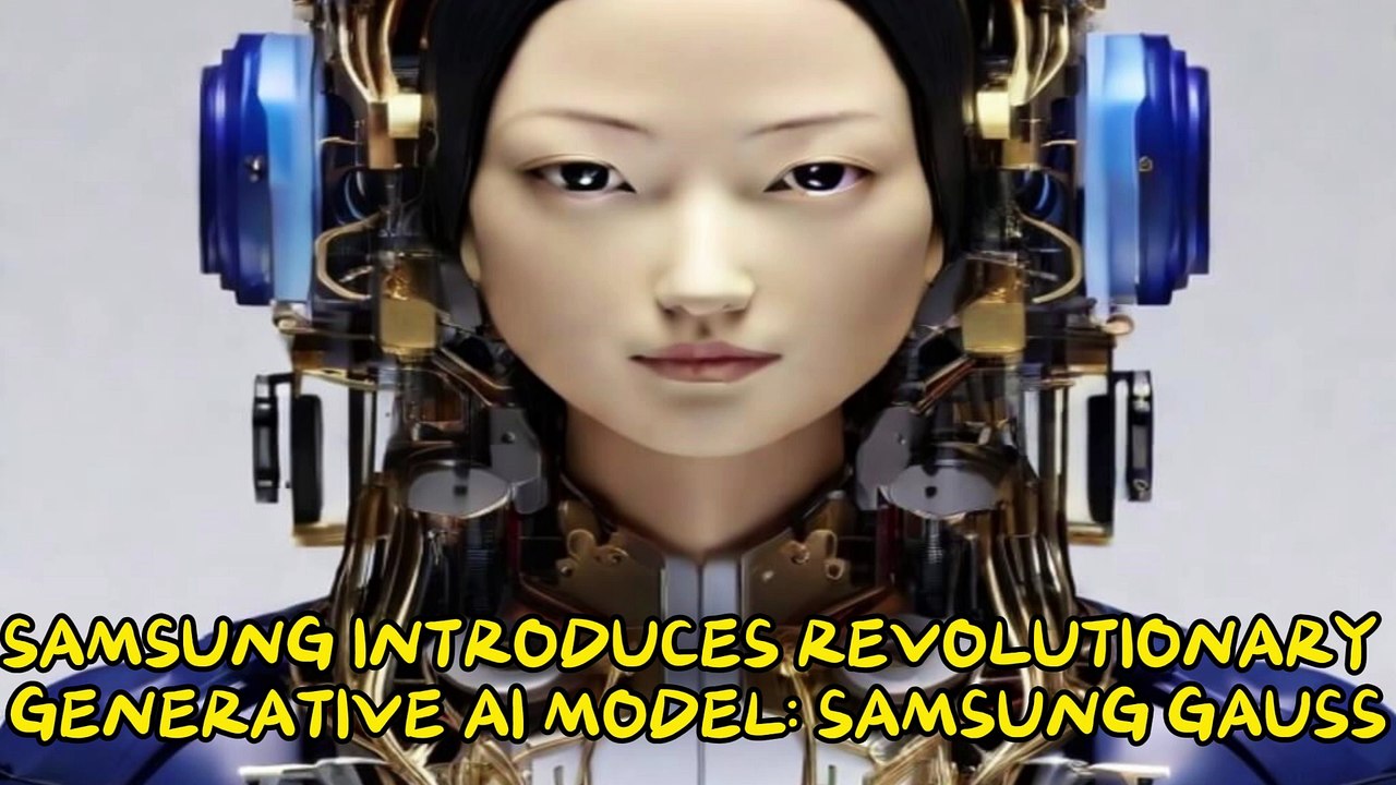 SAMSUNG INTRODUCES REVOLUTIONARY GENERATIVE AI MODEL: SAMSUNG GAUSS ...
