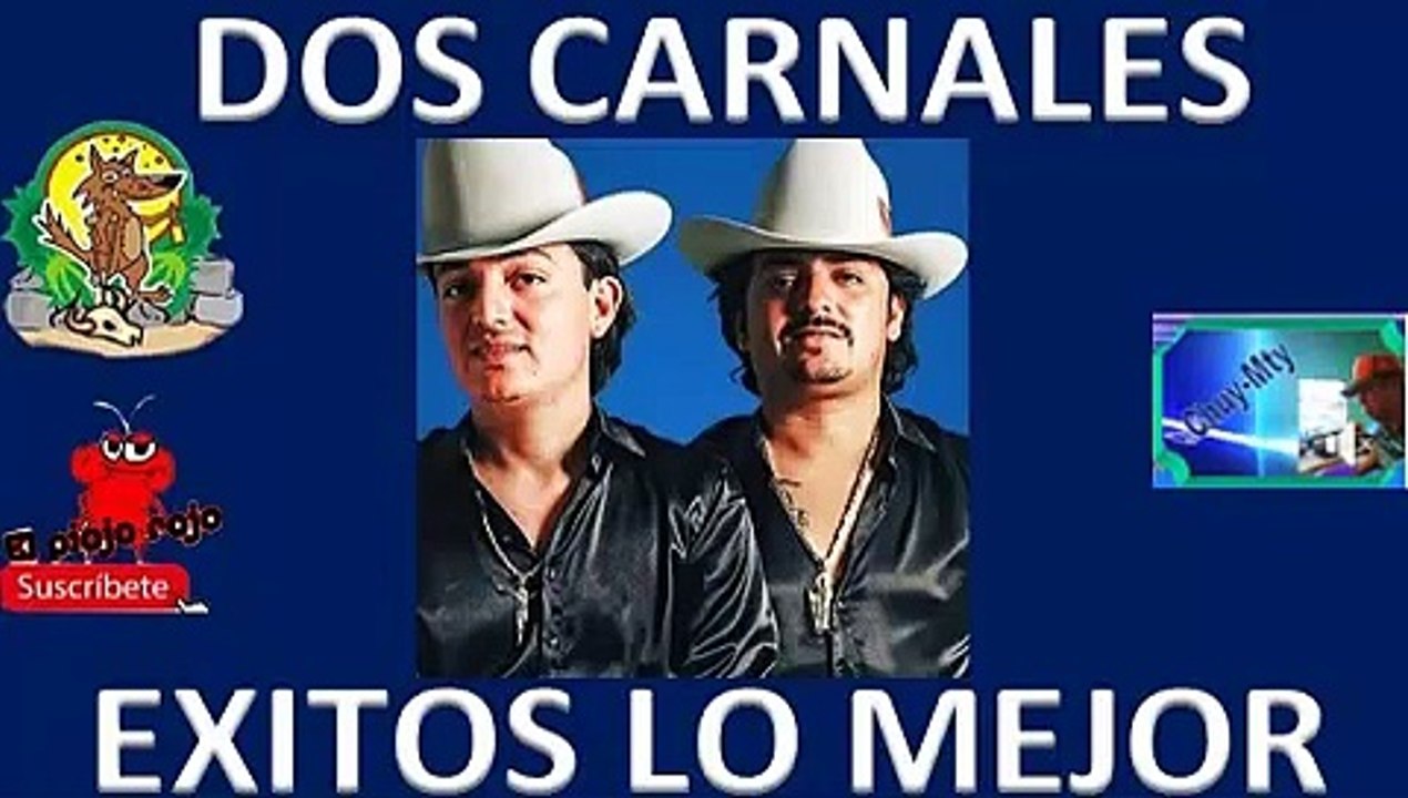 Los Dos Carnales Seleccion de sus mejores exitos exclusivos para ti ...
