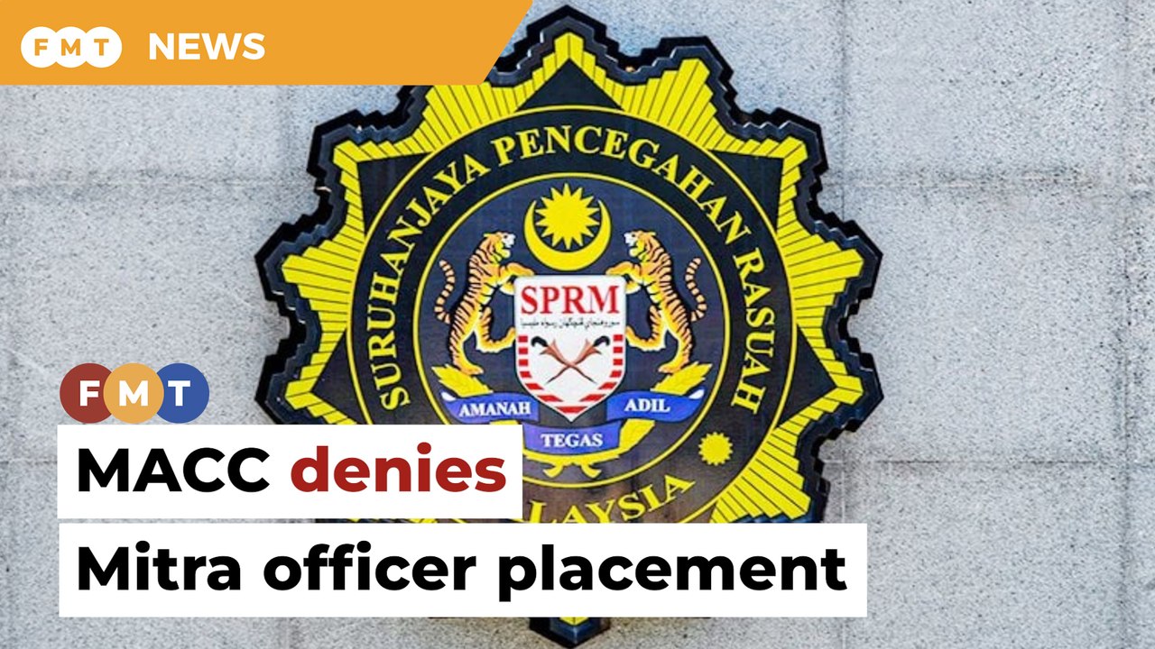 MACC denies placing officer at Mitra - video Dailymotion
