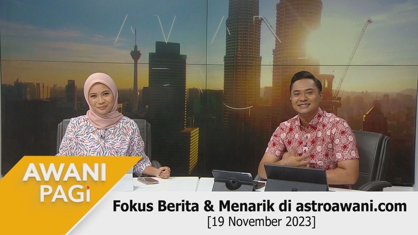 AWANI Pagi: Berita tumpuan & menarik di astroawani.com [19 November ...