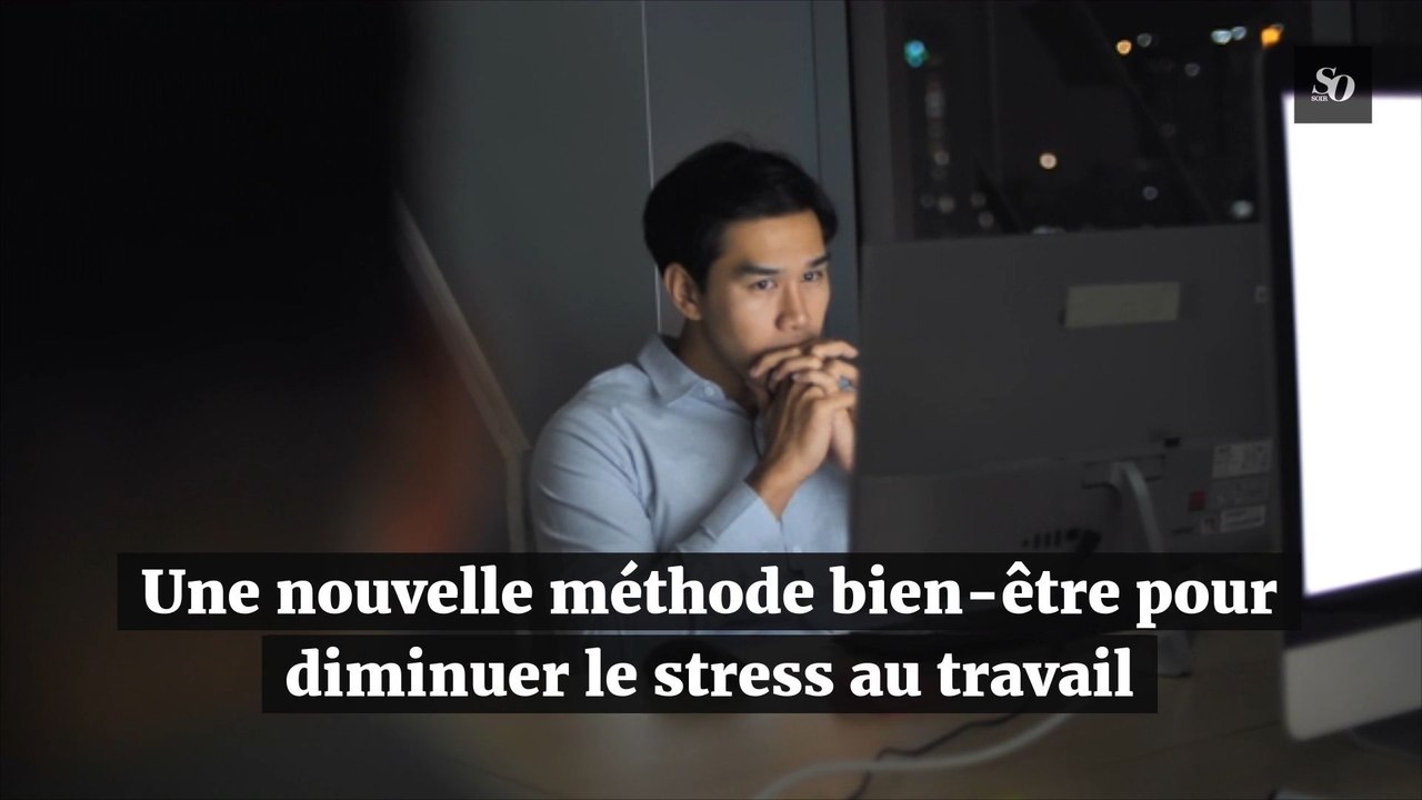 Une nouvelle méthode bien-être pour diminuer le stress au travail - Vidéo Dailymotion