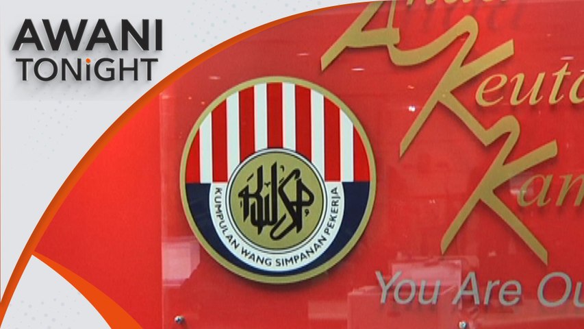 AWANI Tonight: 35% EPF members aged 54 have less than RM10,000 savings ...