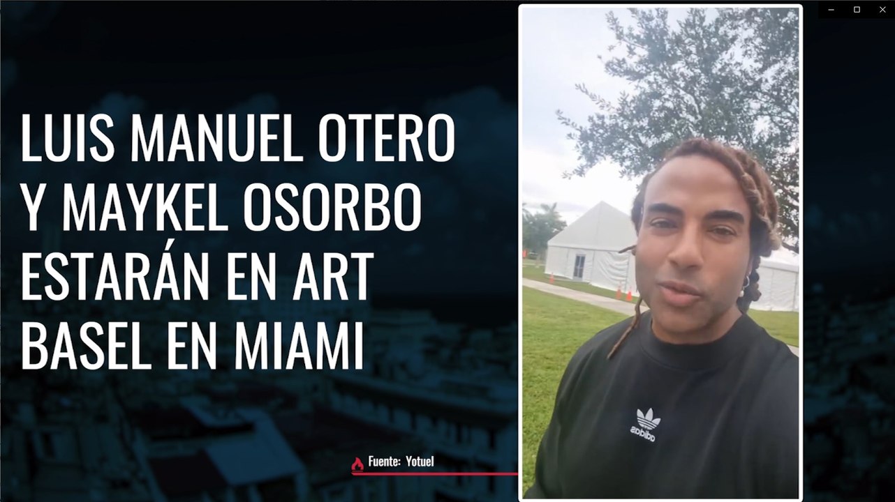 Luis Manuel Otero y Maykel Osorbo estarán en Art Basel en Miami - video Dailymotion