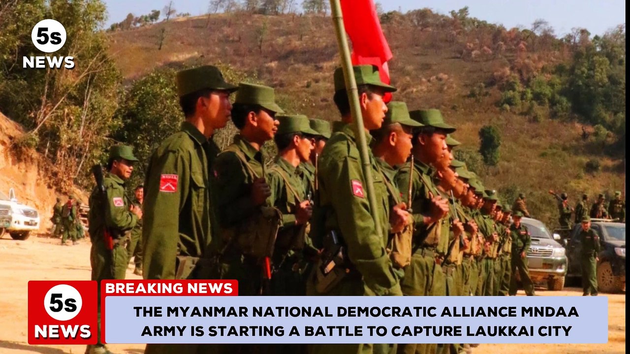 Myanmar Conflict - 'MNDAA' Army is starting the battle to capture ...