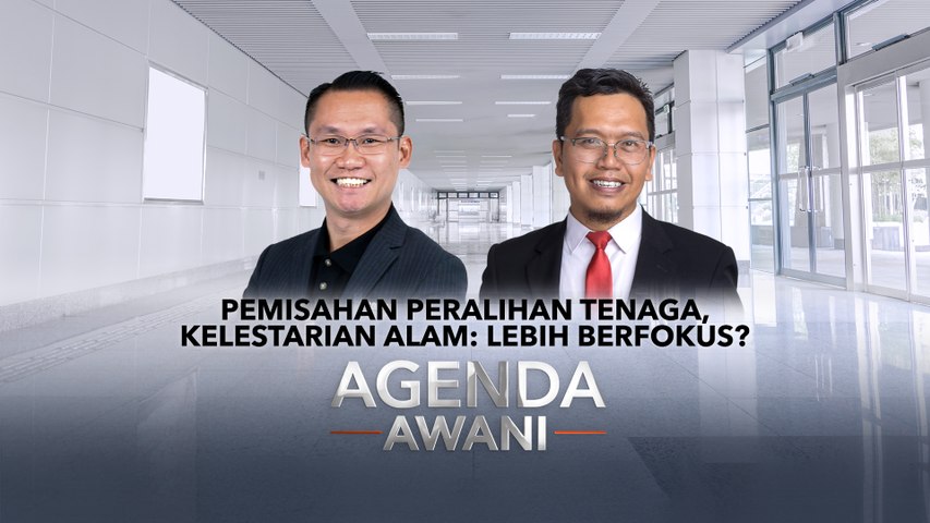 Agenda AWANI: Pemisahan peralihan tenaga, kelestarian alam - Lebih fokus? | Astro Awani