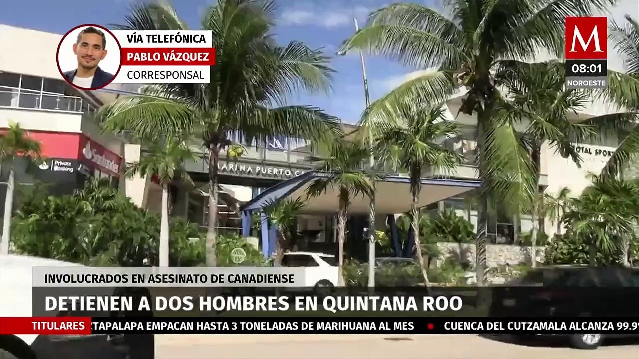 Detenidos A Dos Hombres Por Asesinato A Canadiense En Quintana Roo