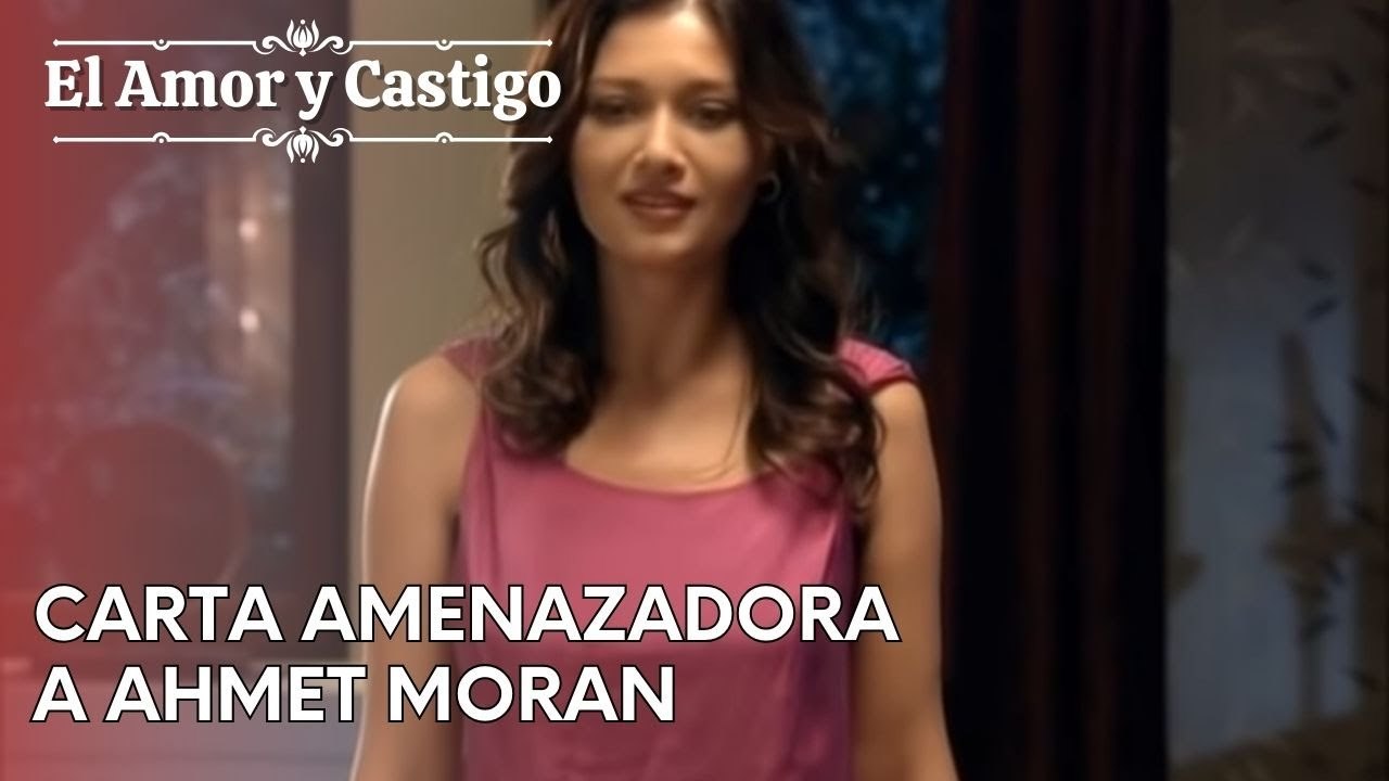 Carta amenazadora a Ahmet Moran | Amor y Castigo - Capitulo 25 ...