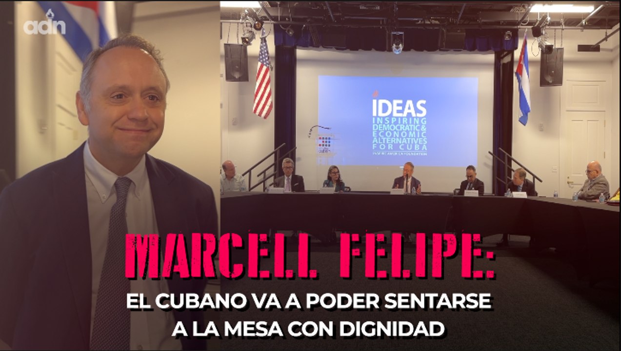 Marcell Felipe: El cubano va a poder sentarse a la mesa con dignidad ...