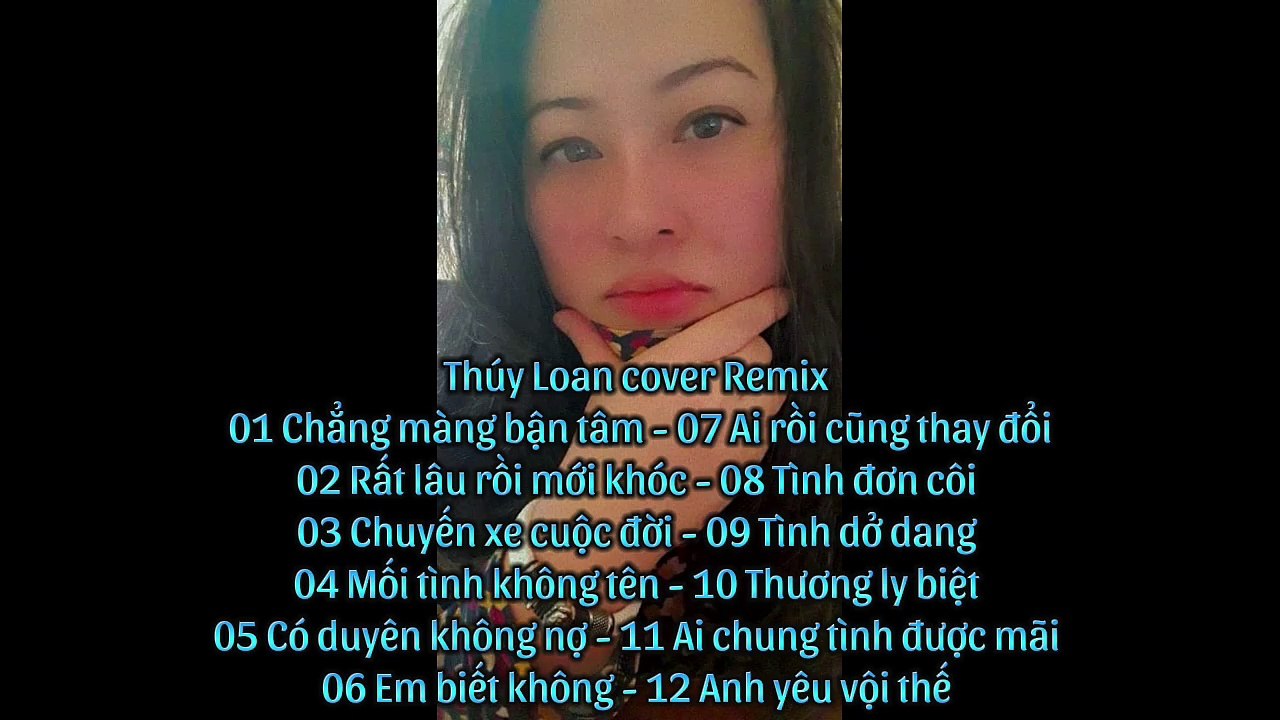 Thúy Loan cover Remix 12 bài - Vidéo Dailymotion