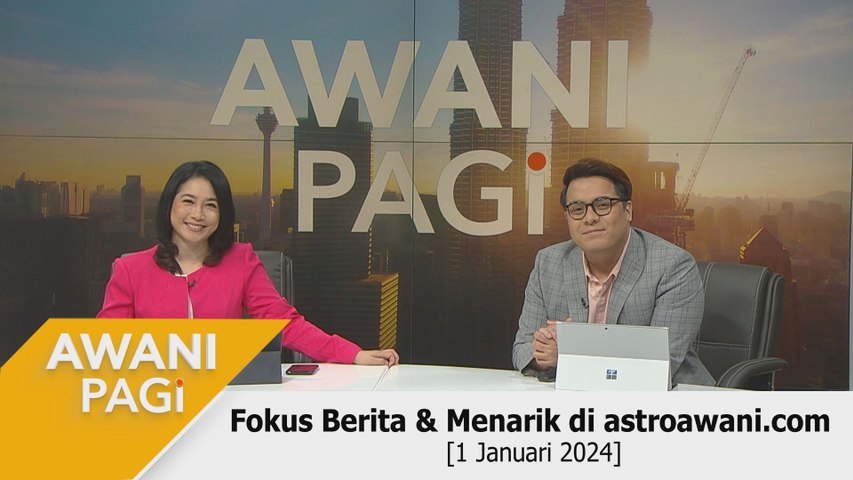 AWANI Pagi: Berita tumpuan & menarik di astroawani.com [1 Januari 2024 ...