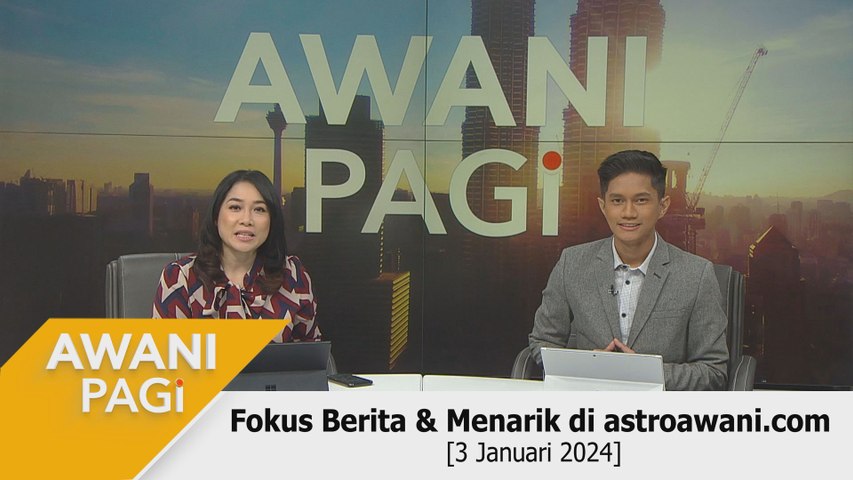 AWANI Pagi: Berita tumpuan & menarik di astroawani.com [3 Januari 2024 ...
