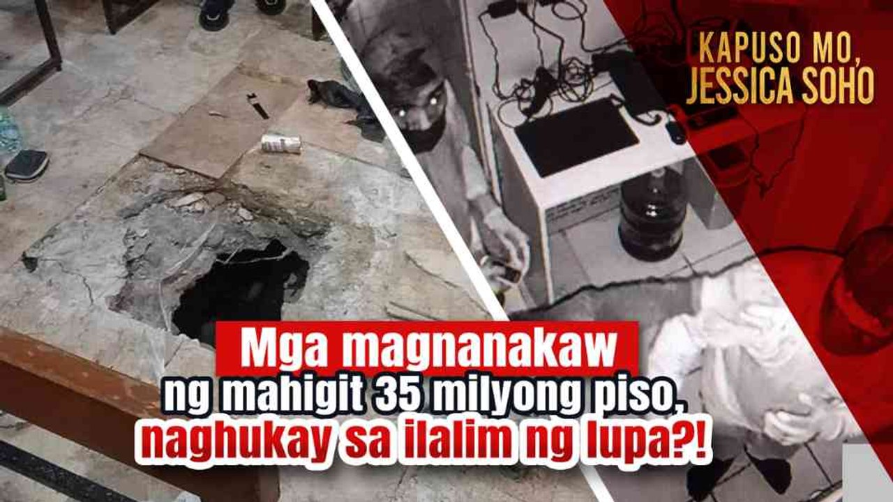 Mga magnanakaw ng mahigit 35 milyong piso, naghukay sa ilalim ng lupa ...