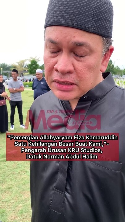"Pemergian Allahyarham Fiza Satu Kehilangan Besar Buat Kami," - Datuk ...