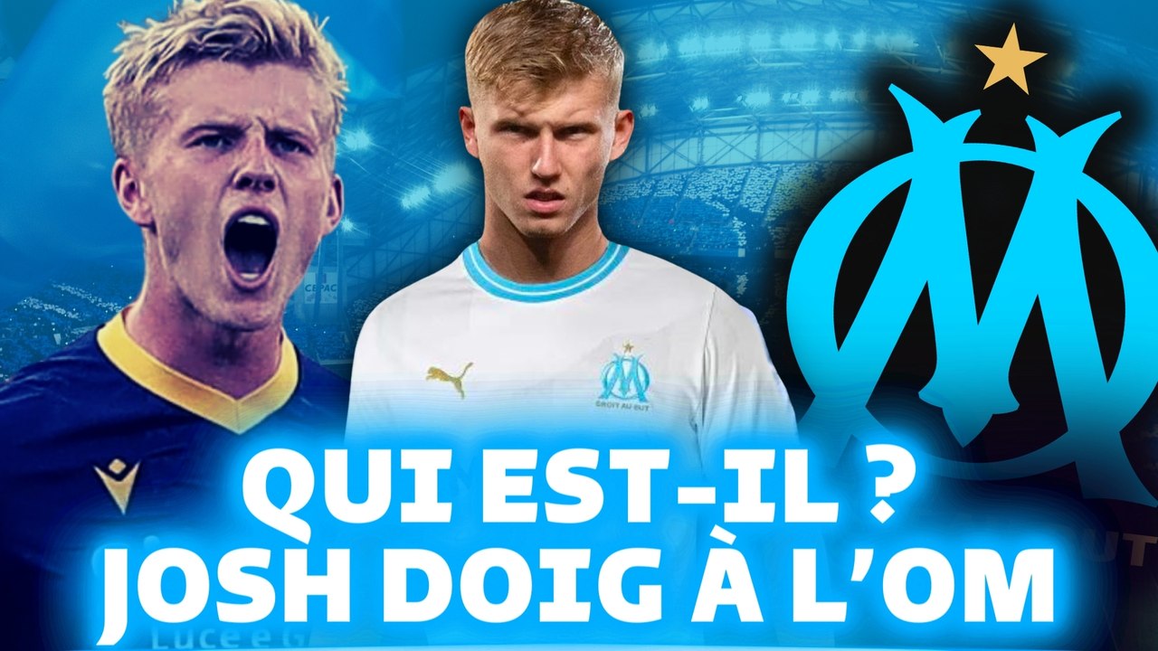 Qui est JOSH DOIG ? Le nouveau transfert du mercato OM ! - Vidéo ...