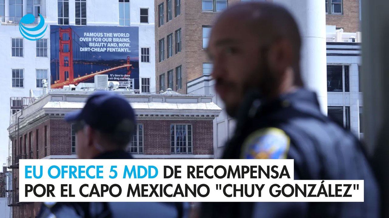 EU ofrece 5 millones de dólares de recompensa por el capo mexicano "Chuy González" - Vídeo ...