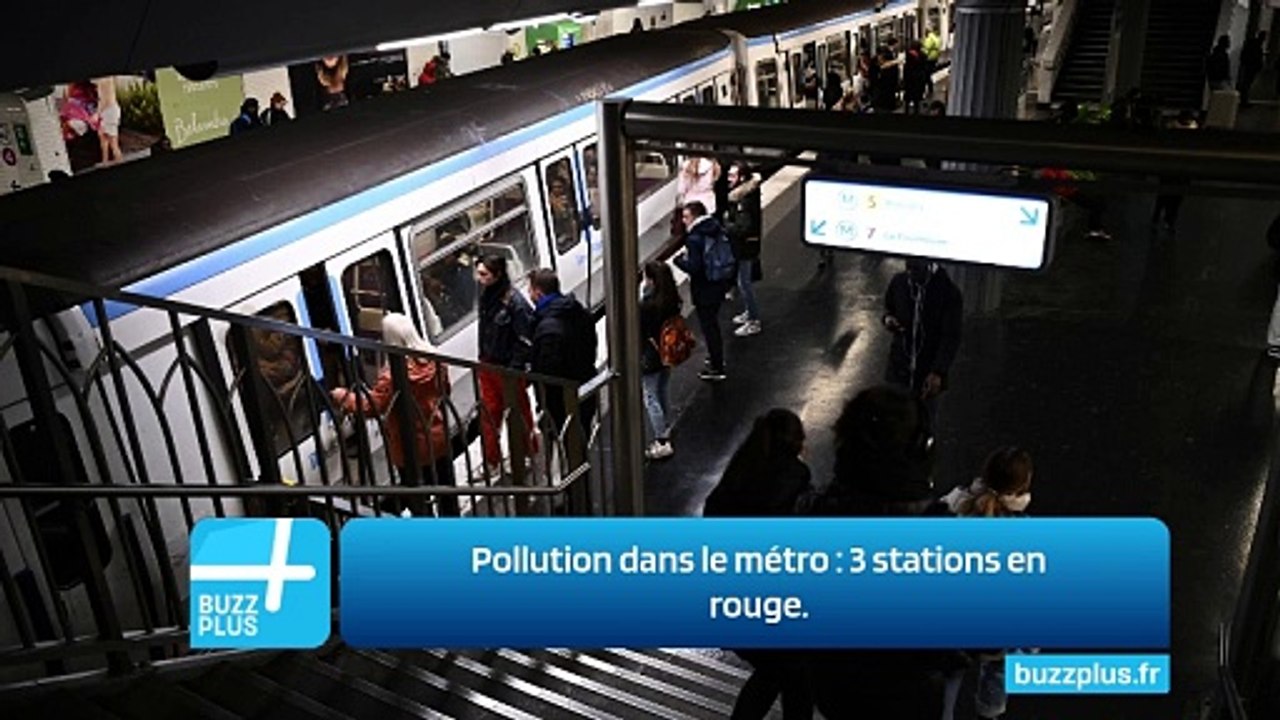 Pollution dans le métro : 3 stations en rouge. - video Dailymotion