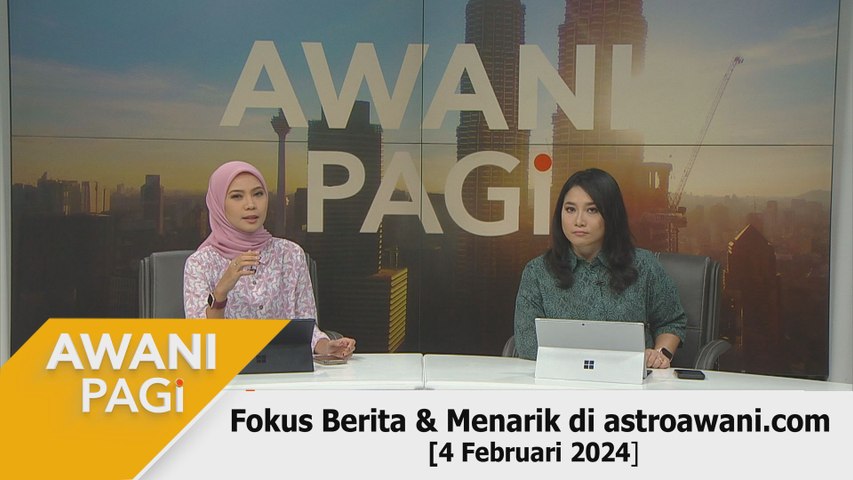 AWANI Pagi: Berita tumpuan & menarik di astroawani.com [4 Februari 2024 ...