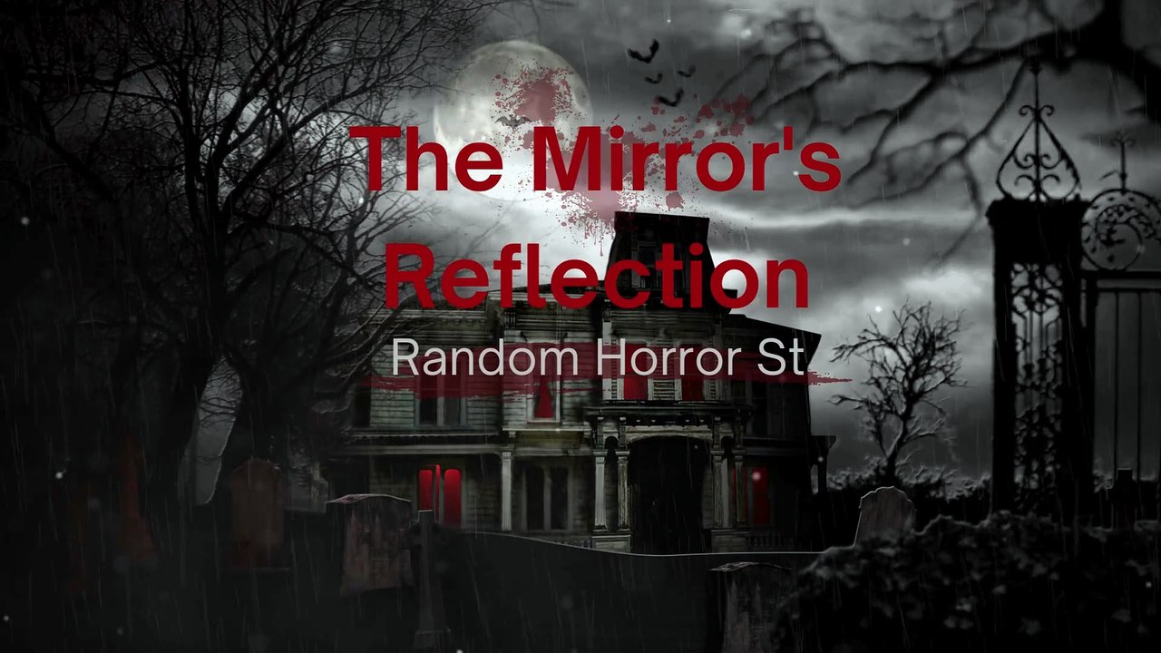 The Mirror's Reflection horror story - video Dailymotion