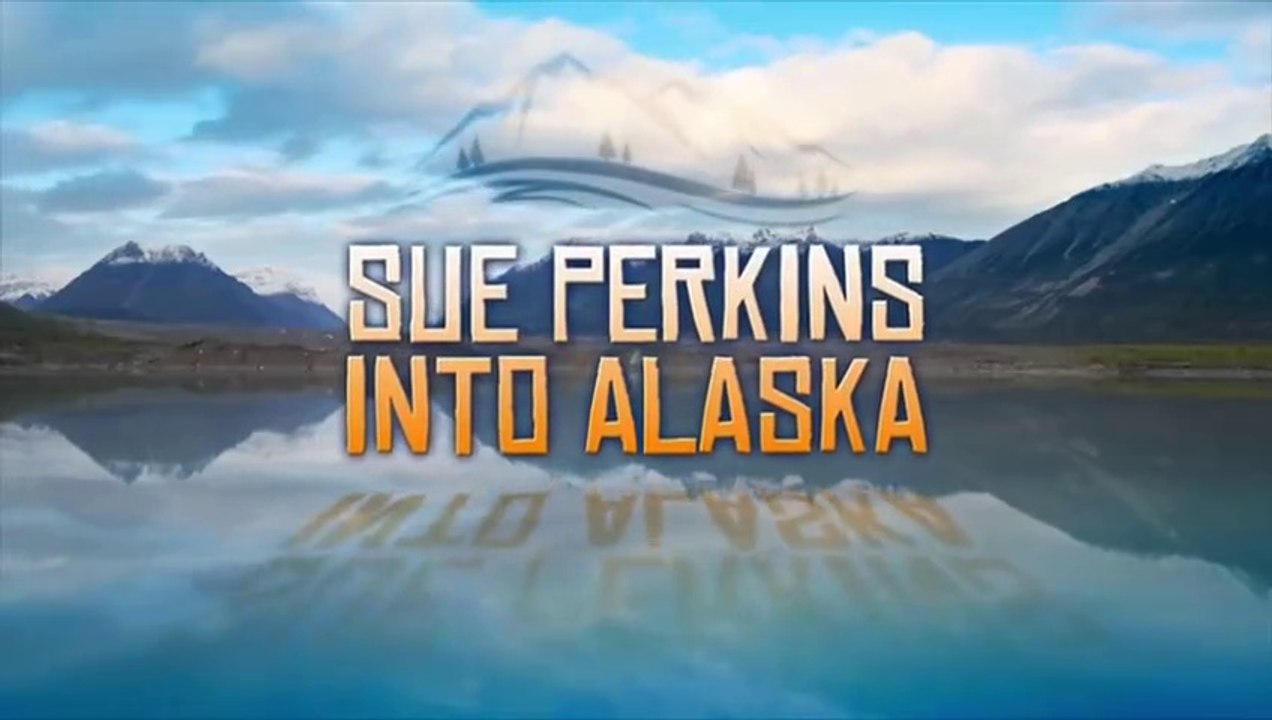 Sue Perkins Lost in Alaska S01E01 - video Dailymotion