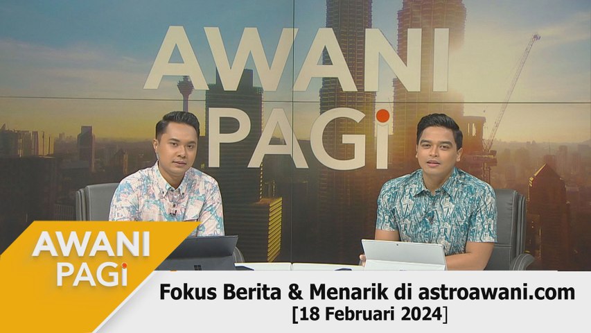 AWANI Pagi: Berita tumpuan & menarik di astroawani.com [18 Februari ...