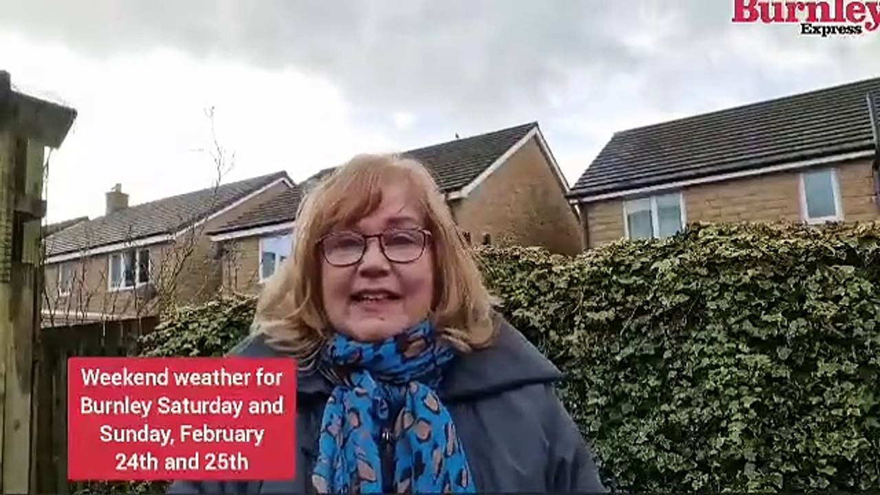 Burnley's weekend weather watch for Saturday and Sunday, February 24th ...