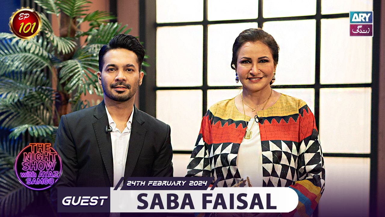 The Night Show with Ayaz Samoo | Saba Faisal | Uncensored | Episode 101 | 24th Feb 2024 | ARY ...