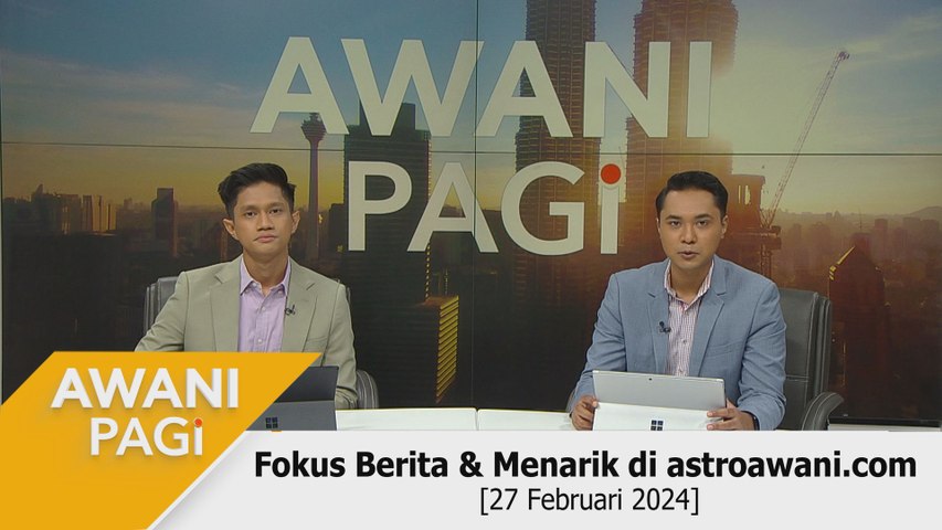 AWANI Pagi: Berita tumpuan & menarik di astroawani.com [27 Februari ...
