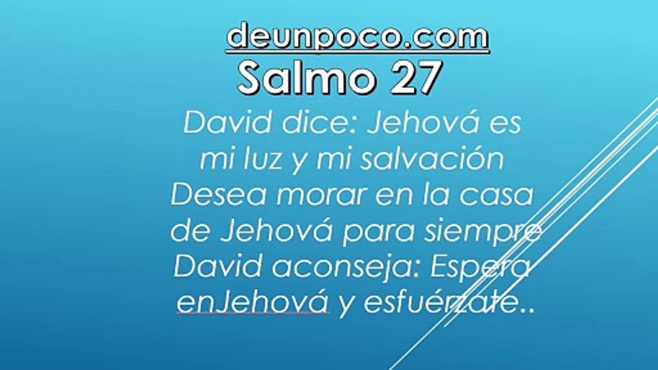 Salmo 27 David dice: Jehová es mi luz y mi salvación — Desea morar en ...