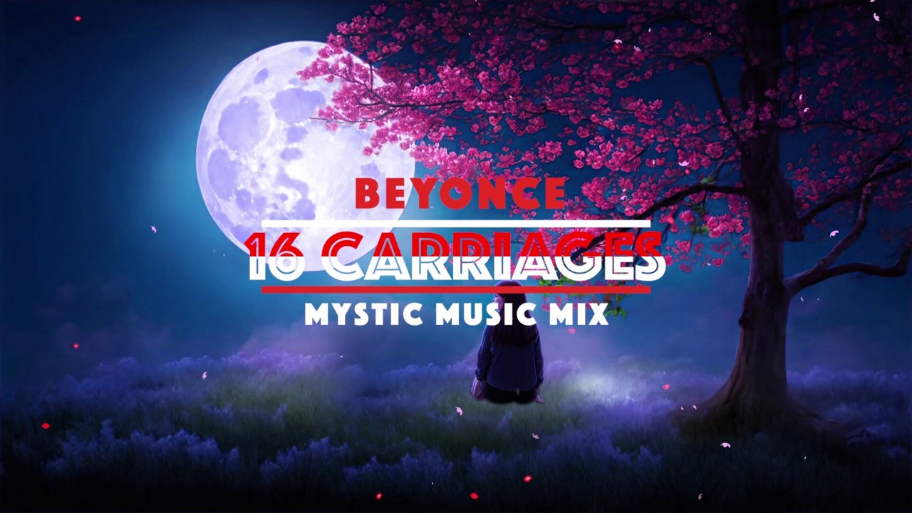 16 CARRIAGES - Lyrics | Beyoncé | Mystic Music Mix - video Dailymotion