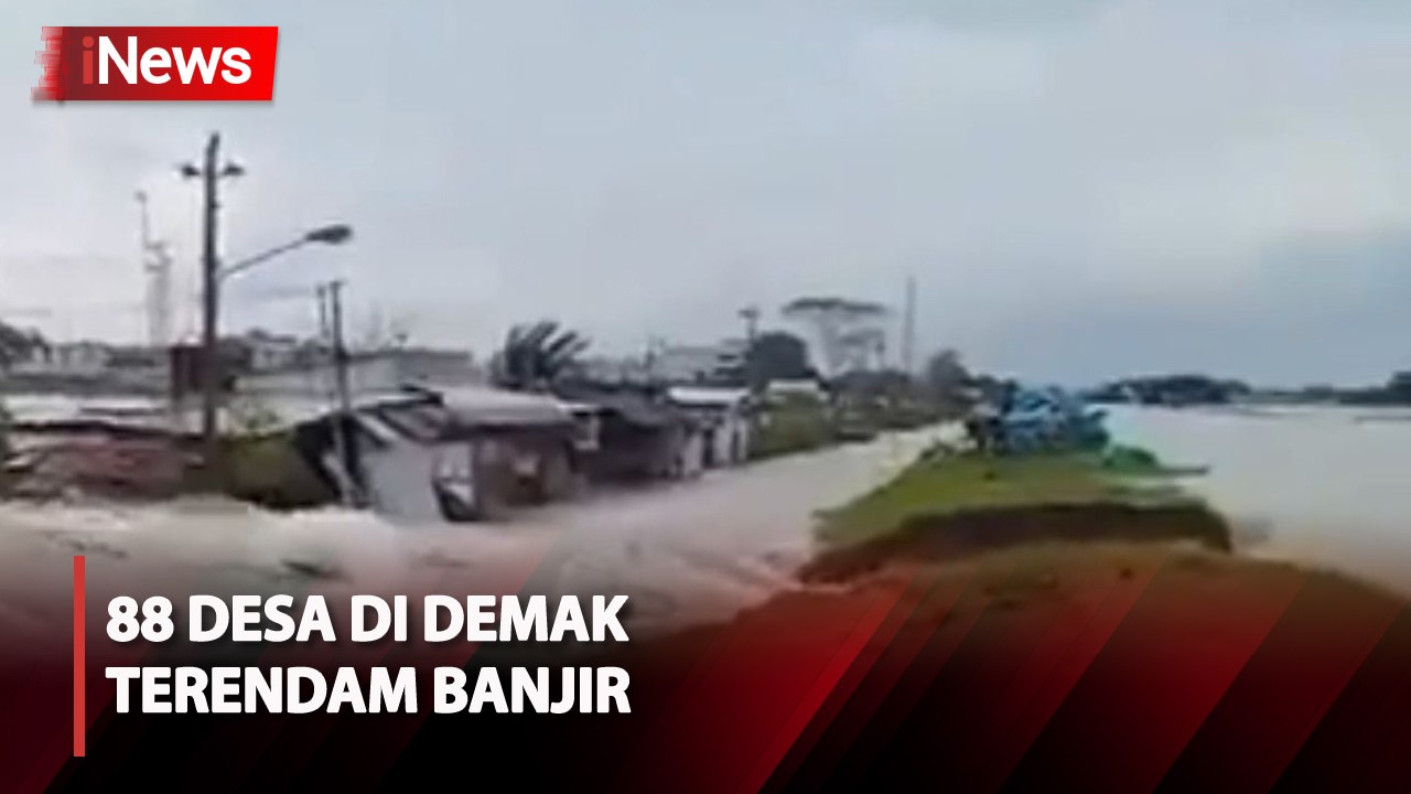 Titik Tanggul Jebol di Demak Bertambah, 88 Desa Terendam Banjir - Video ...