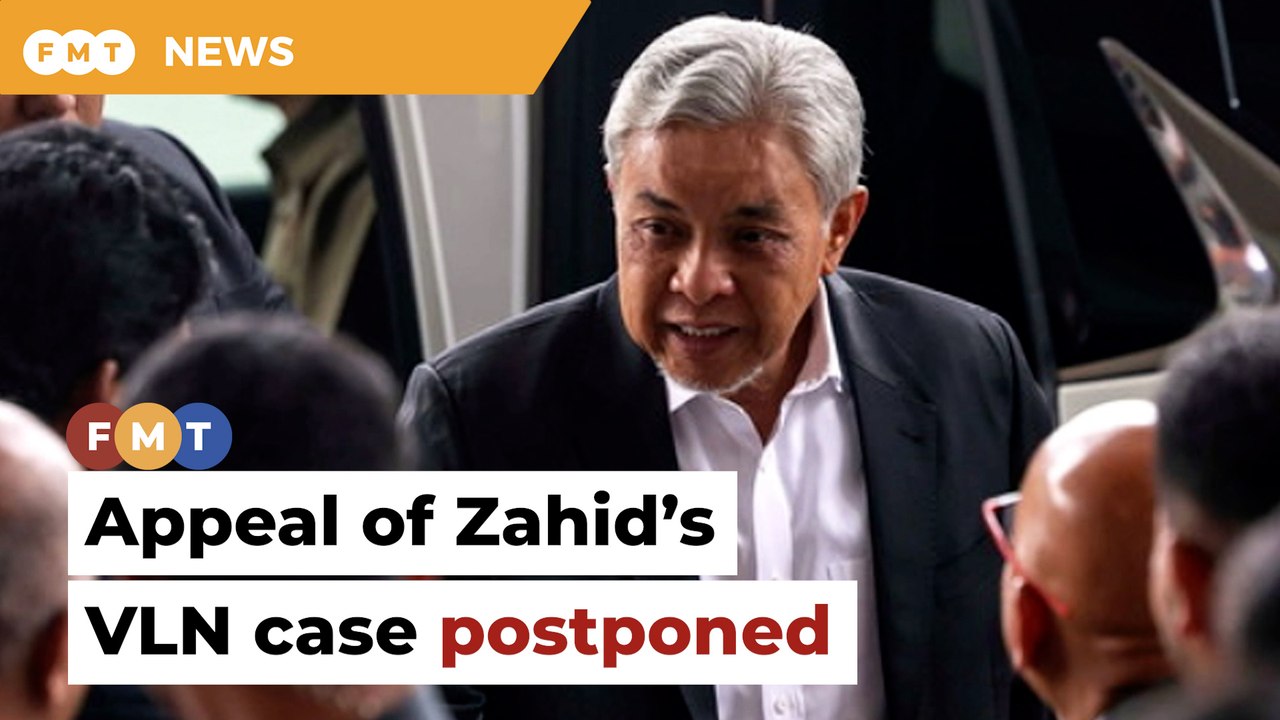 Court of Appeal postpones hearing of Zahid’s VLN graft appeal - video ...