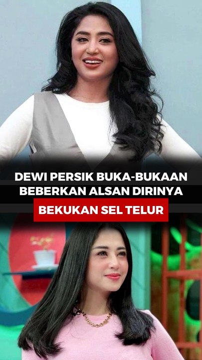 Dewi Persik Buka-bukaan, Beberkan Alasan Dirinya Bekukan Sel Telur ...