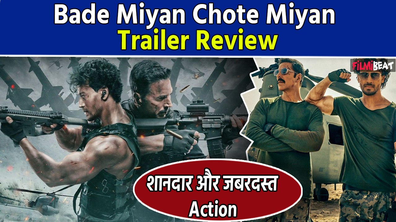 Bade Miyan Chote Miyan Trailer Review: Akshay Kumar-Tiger Shroff की ...