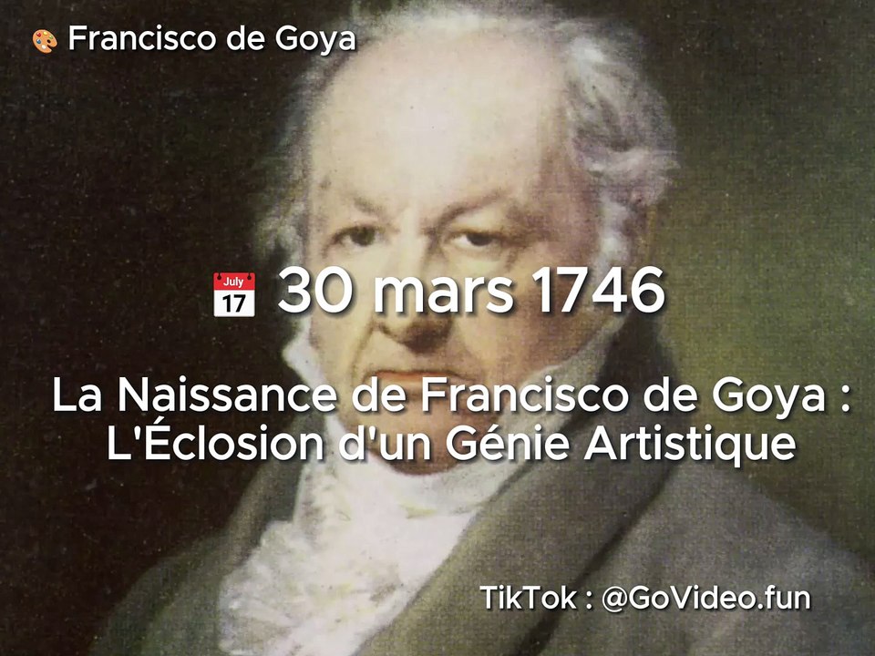 30 mars 1746 - La Naissance de Francisco de Goya : L'Éclosion d'un ...