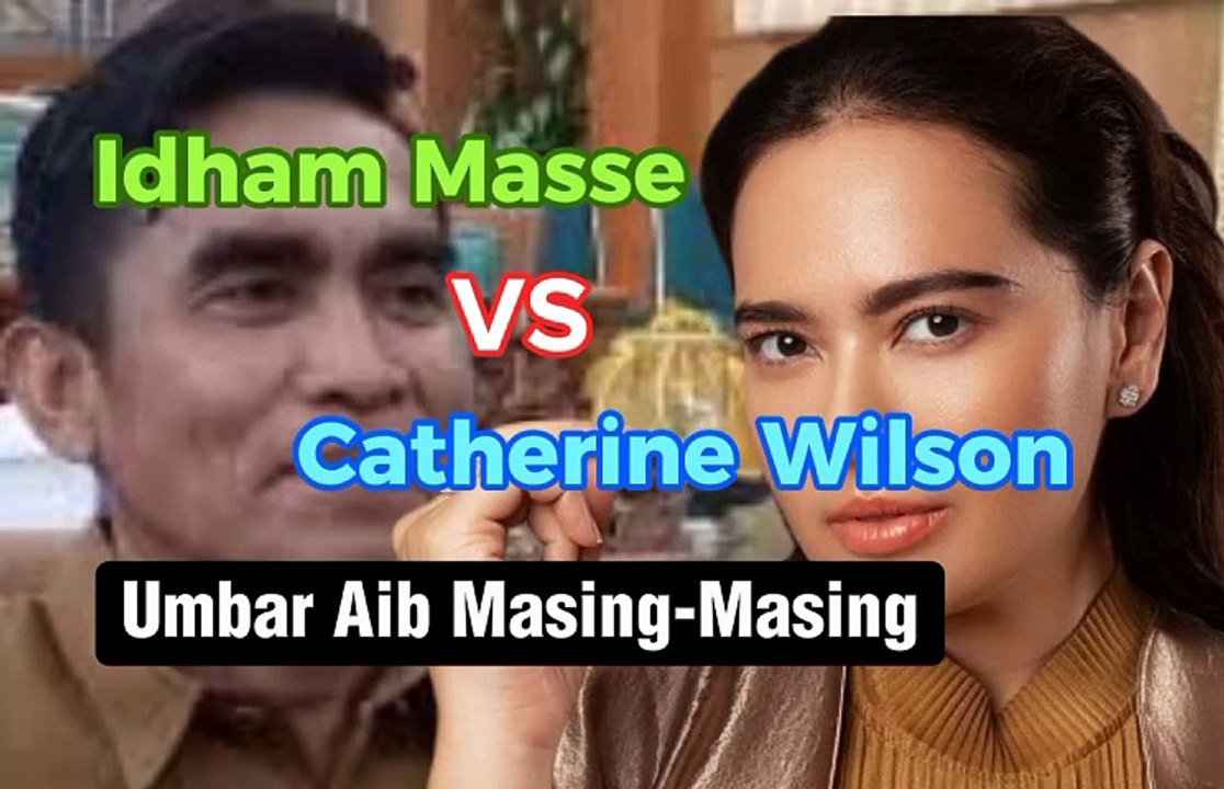 Idham Masse VS Catherine Wilson Umbar Aib - Video Dailymotion