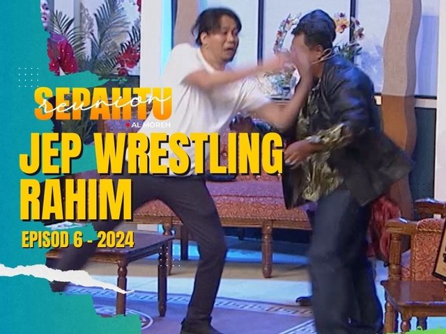 Sepahtu Reunion Al Moreh 2024 - JEP WRESTLING RAHIM [EP 6] | Gempak