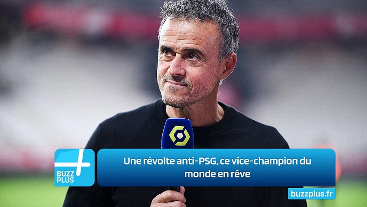 Une révolte anti-PSG, ce vice-champion du monde en rêve - Vidéo Dailymotion
