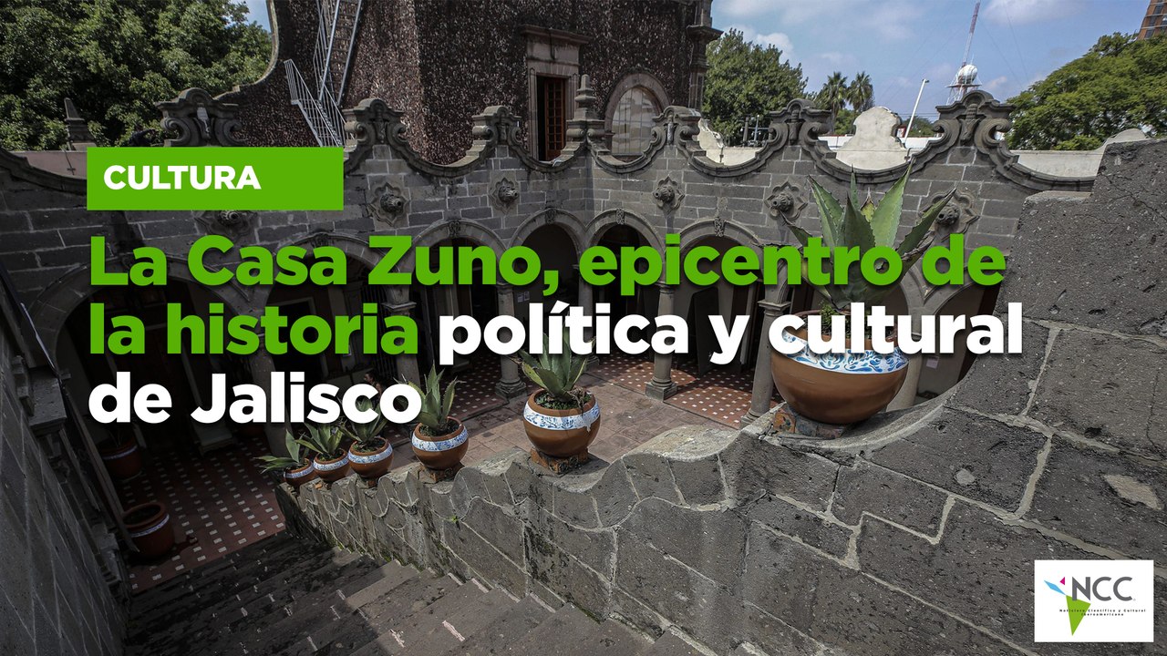 La Casa Zuno, epicentro de la historia política y cultural de Jalisco ...