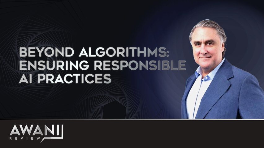 AWANI Review: Beyond algorithms: ensuring responsible AI practices ...