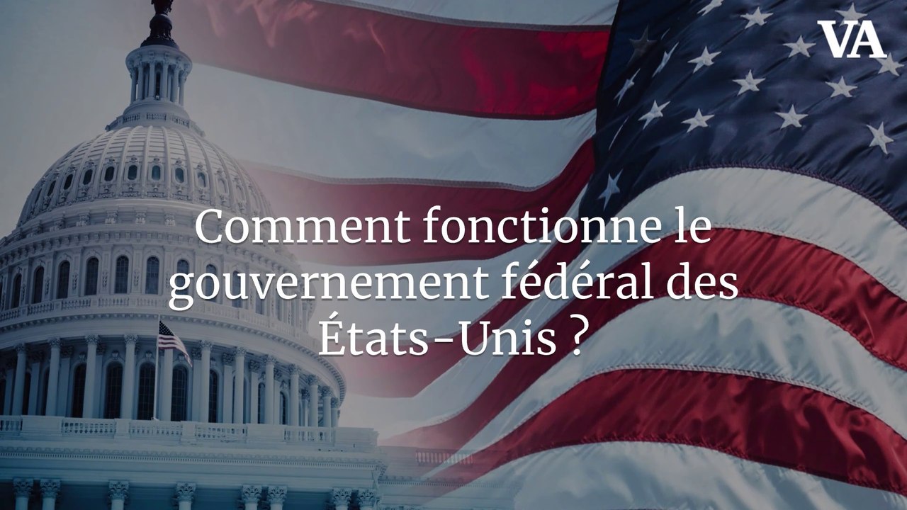Comment fonctionne le gouvernement fédéral des États-Unis ? - Vidéo ...
