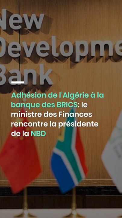 Adhésion de l’Algérie à la banque des BRICS: le ministre des Finances ...