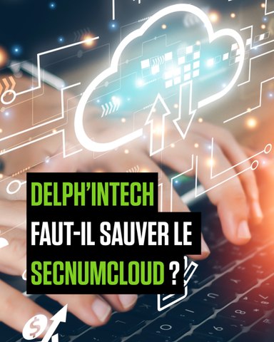 DELPH'IN TECH - Faut-il sauver le référentiel SecNumCloud