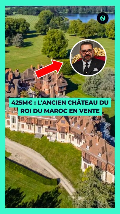 425M€ : L'ancien château du roi du Maroc en vente - video Dailymotion