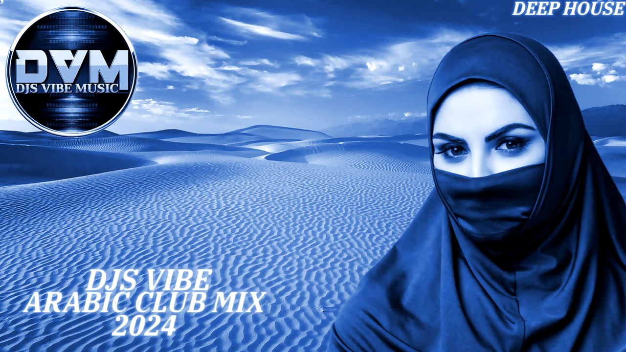 Djs Vibe - Arabic Club Mix 2024 (Deep House) - video Dailymotion