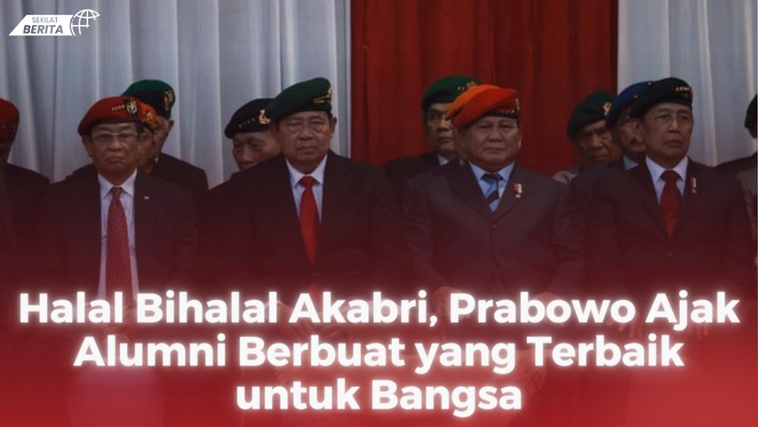 Halal Bihalal Akabri, Prabowo Ajak Alumni Berbuat yang Terbaik untuk Bangsa Halal Bihalal Akabri, Prabowo Ajak Alumni Berbuat yang Terbaik untuk Bangsa