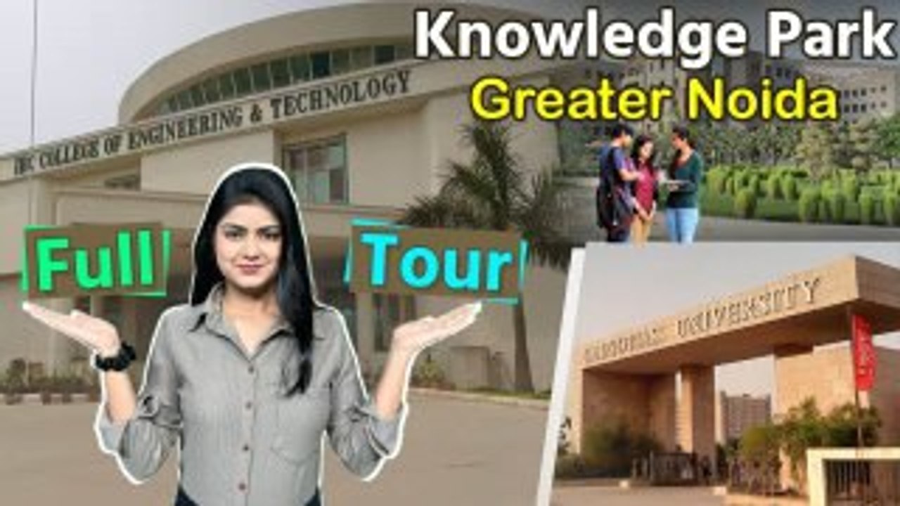 Knowledge Park Greater Noida Full Tour: Galgotias, KCC, GL Bajaj & More ...